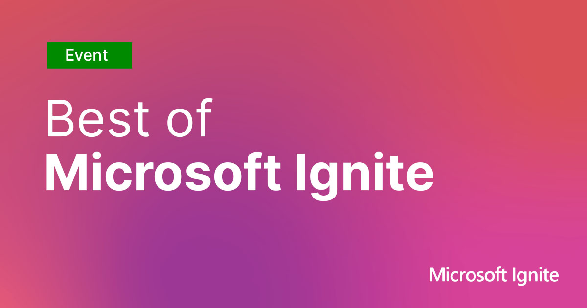 Best of Microsoft Ignite 2025 | Event